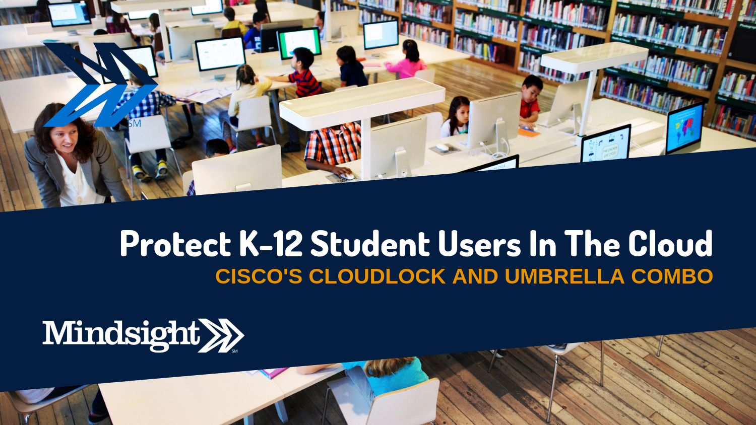 Protect K-12 Student Users In The Cloud With Cisco CloudLock Combo ...