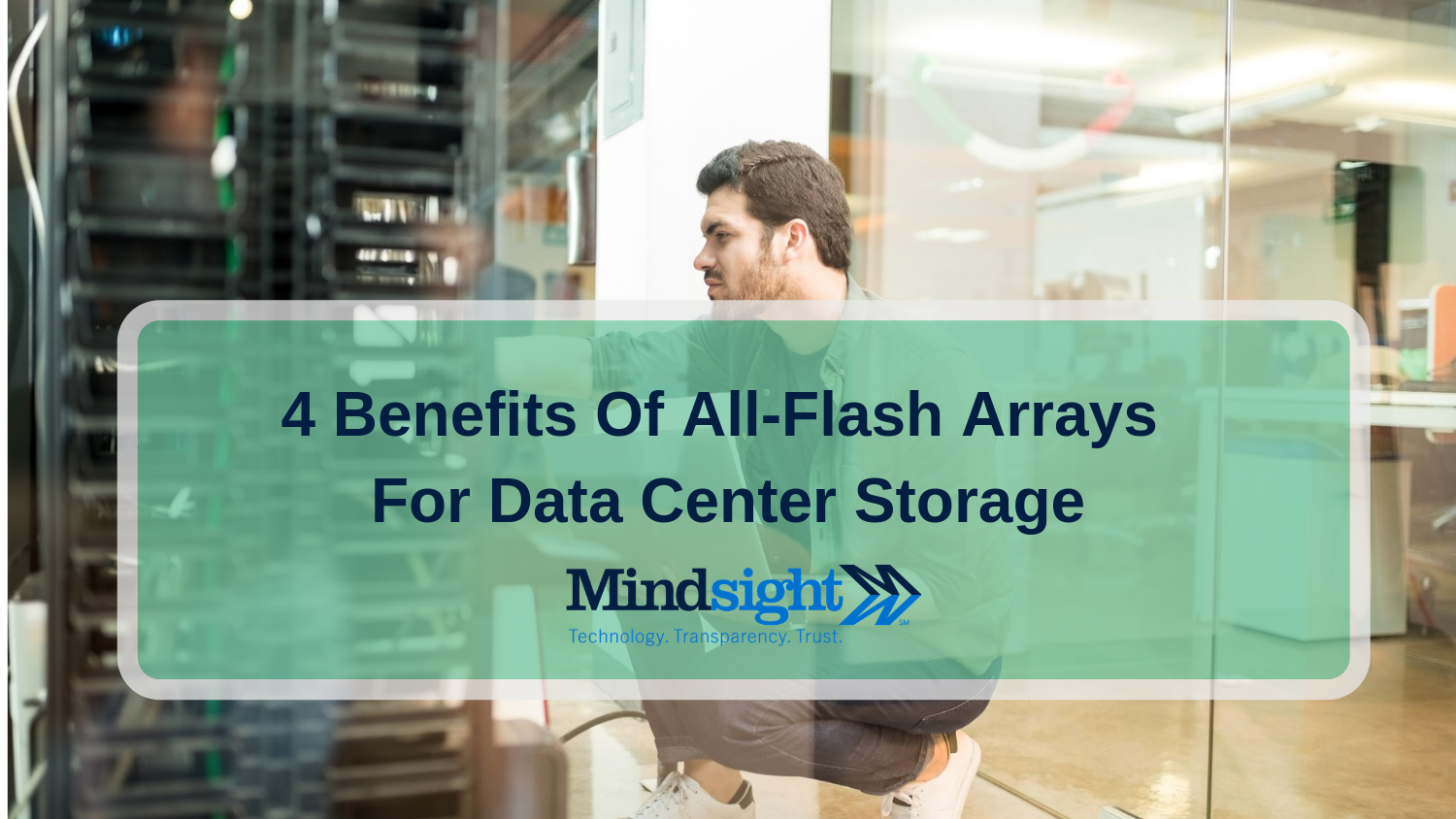 4 Benefits Of All-Flash Arrays For Data Center Storage | Mindsight