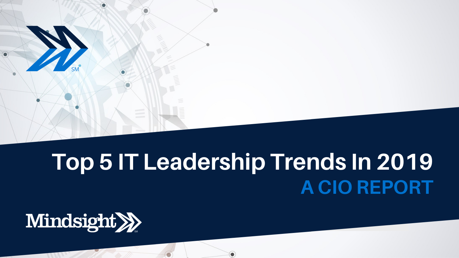 Top 5 IT Leadership Trends In 2019: A CIO Report | Mindsight