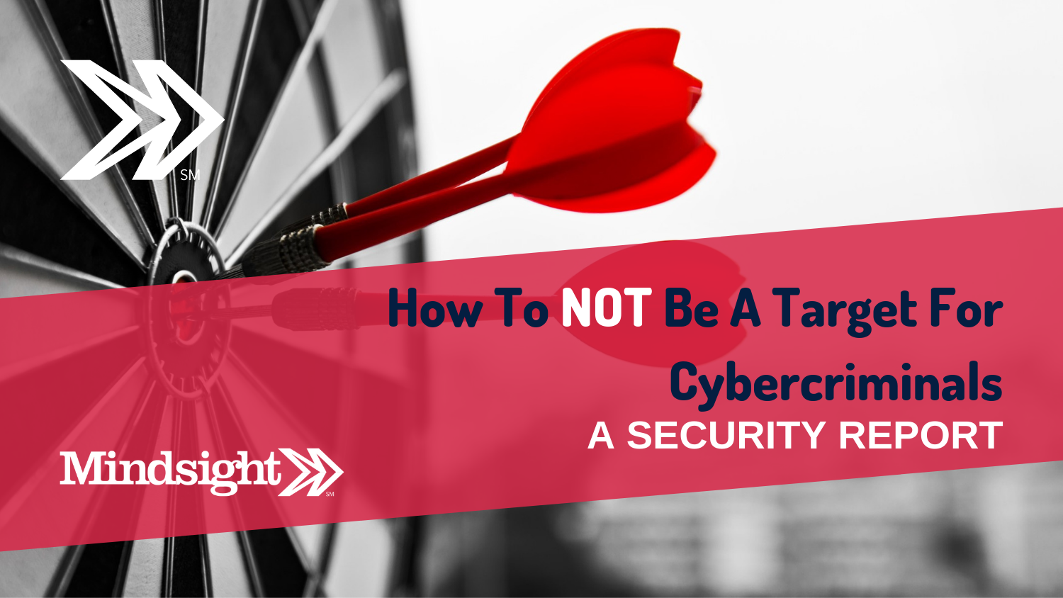 How To NOT Be The Next Target For Cybercriminals: A Security Report ...