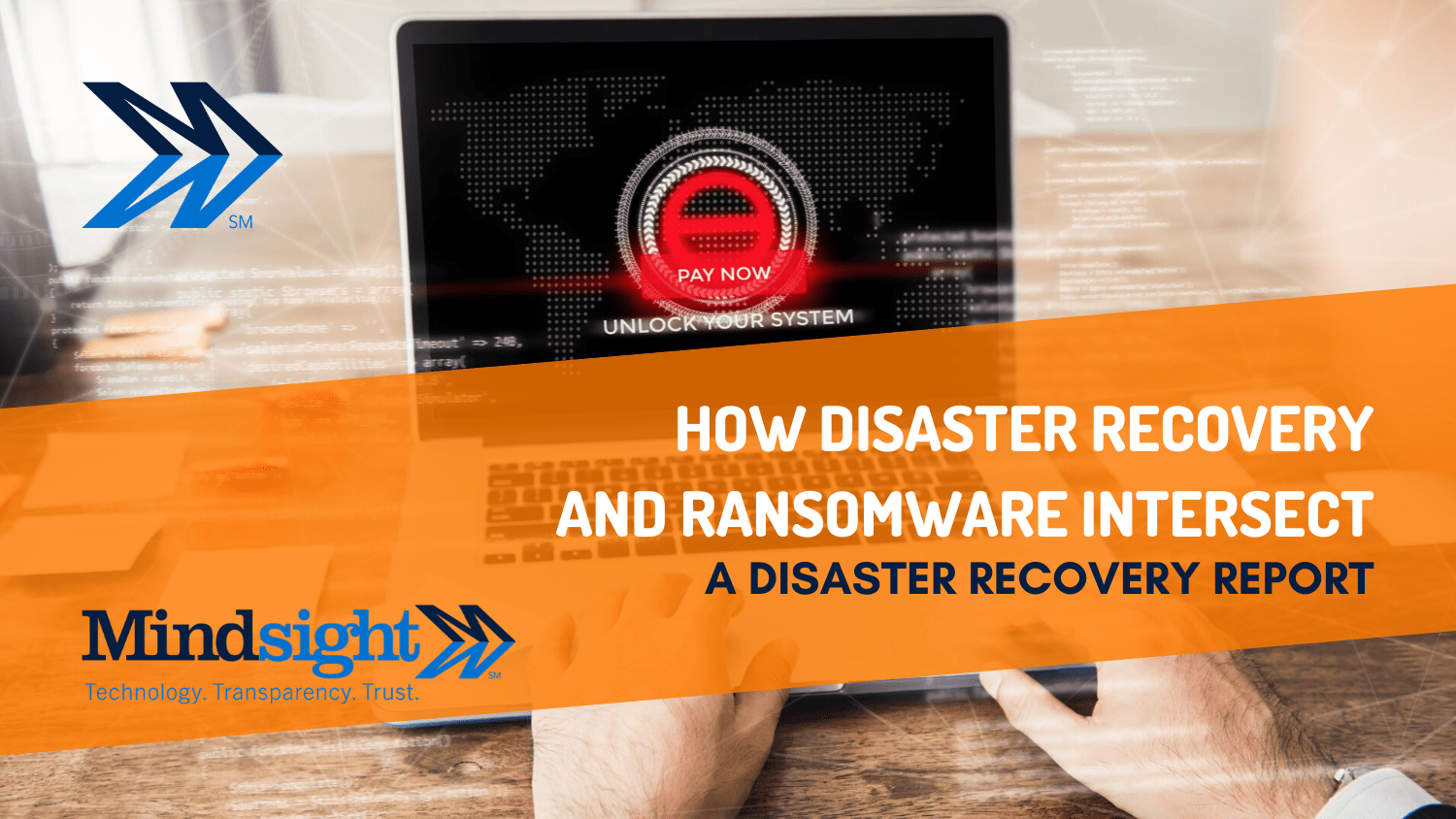 How Disaster Recovery and Ransomware Intersect: A Disaster Recovery Report | Mindsight
