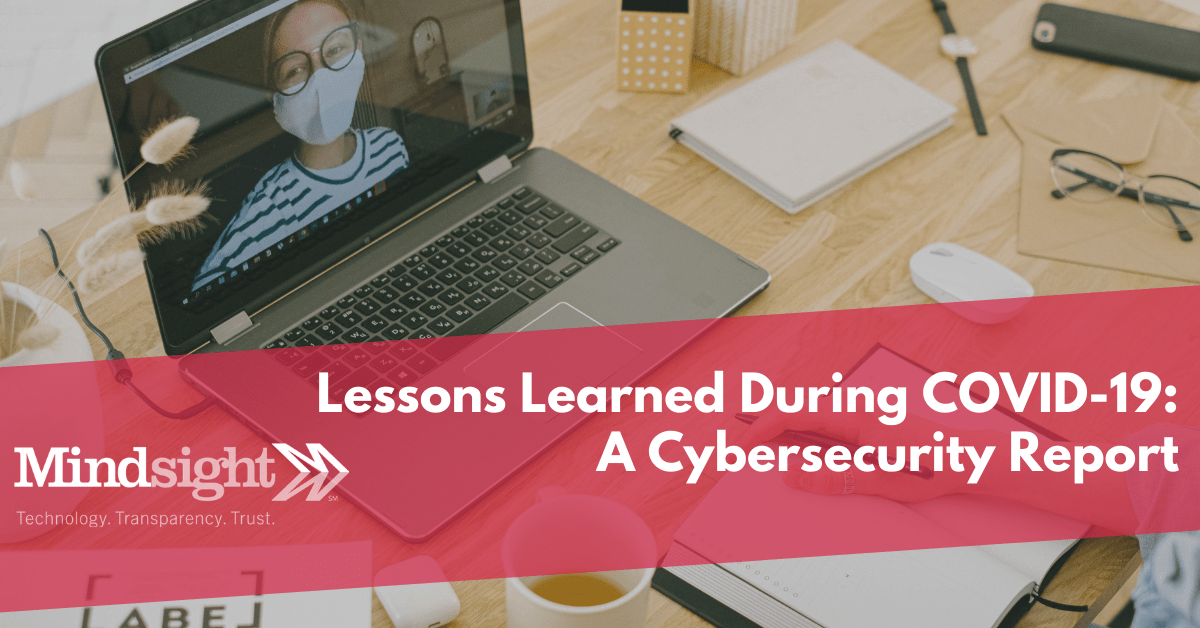 Lessons Learned During COVID-19: A Cybersecurity Report | Mindsight