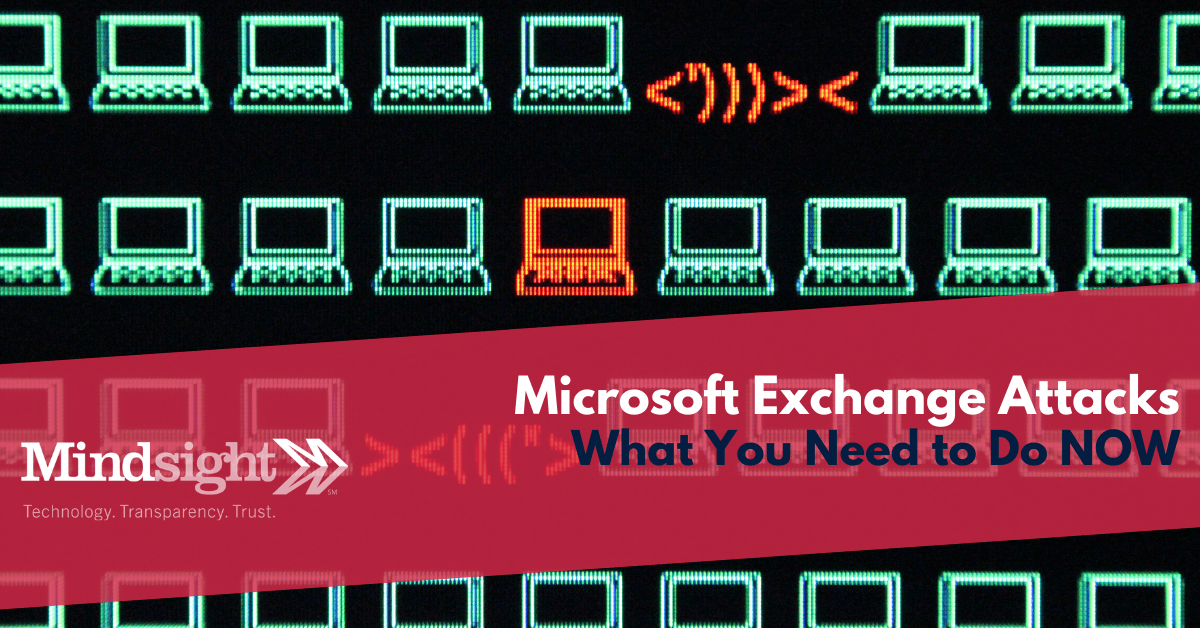 Microsoft Exchange Attacks and What You Need to Do Now: A Cybersecurity ...
