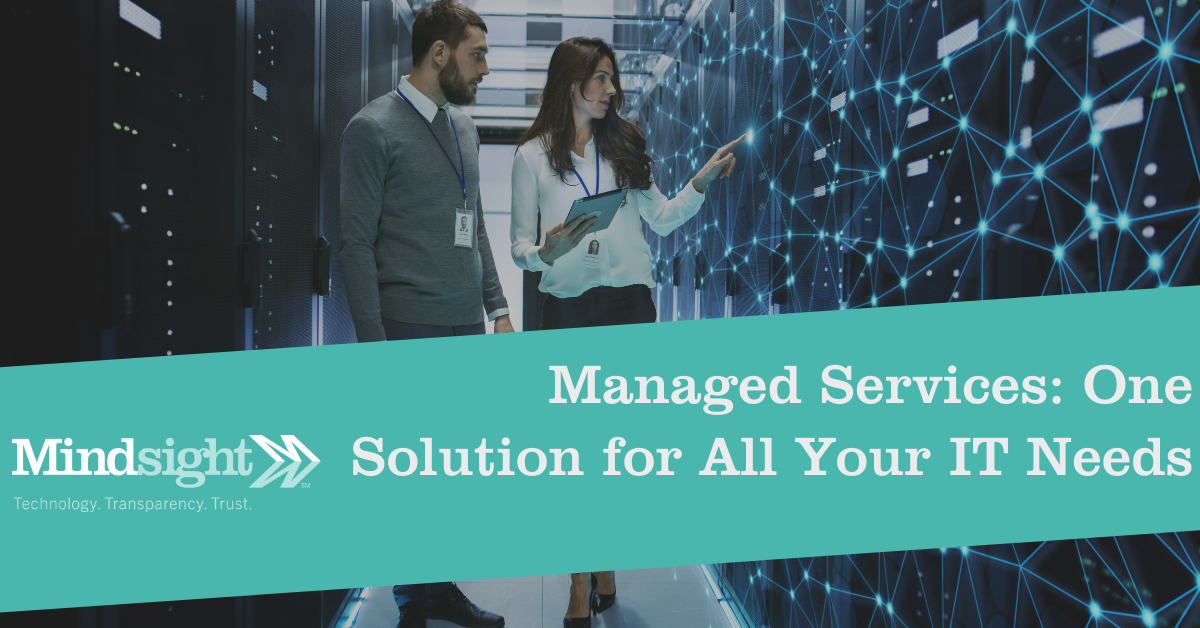 Managed Services One Solution For All Your It Needs Mindsight